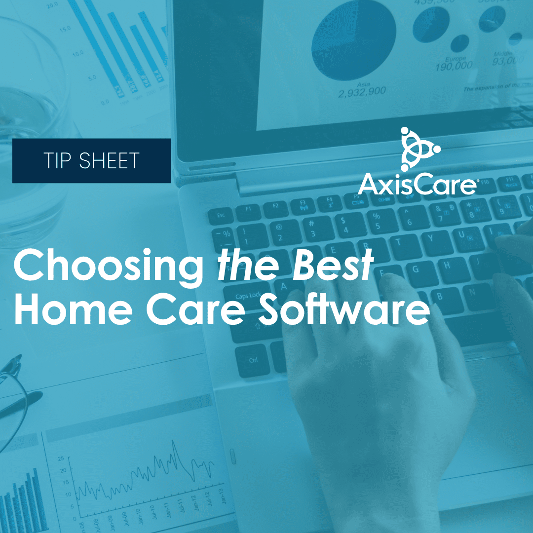 Tip Sheet: Choosing the Best Home Care Software | AxisCare