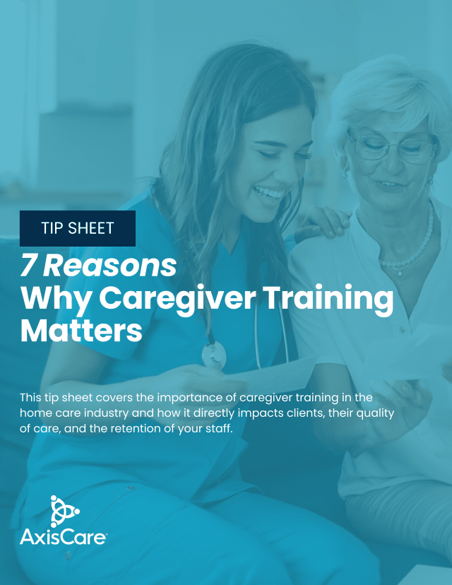 Tip Sheet: 7 Reasons Why Caregiver Training Matters | AxisCare