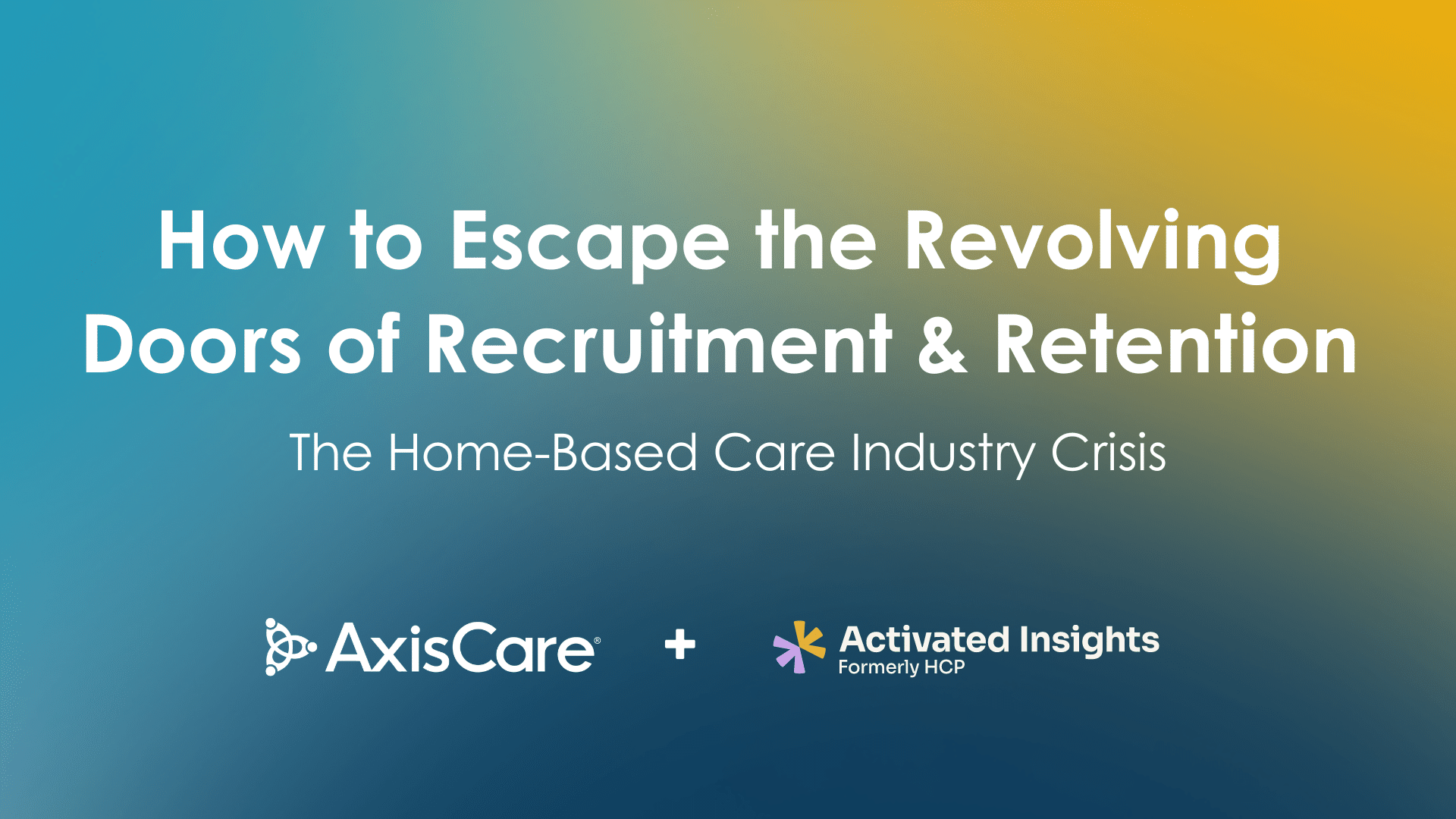 Escape the Revolving Doors of Recruitment & Retention | AxisCare