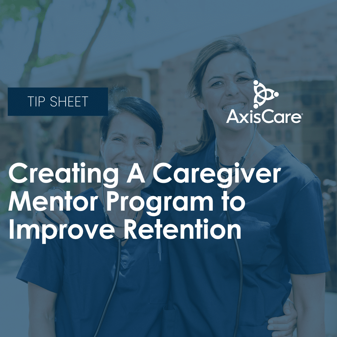 Increase Retention With Caregiver Mentor Program | AxisCare
